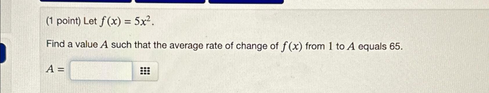 Solved (1 ﻿point) ﻿Let f(x)=5x2.Find a value A such that the | Chegg.com