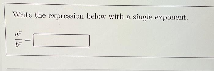 Solved Write the expression below with a single exponent. | Chegg.com