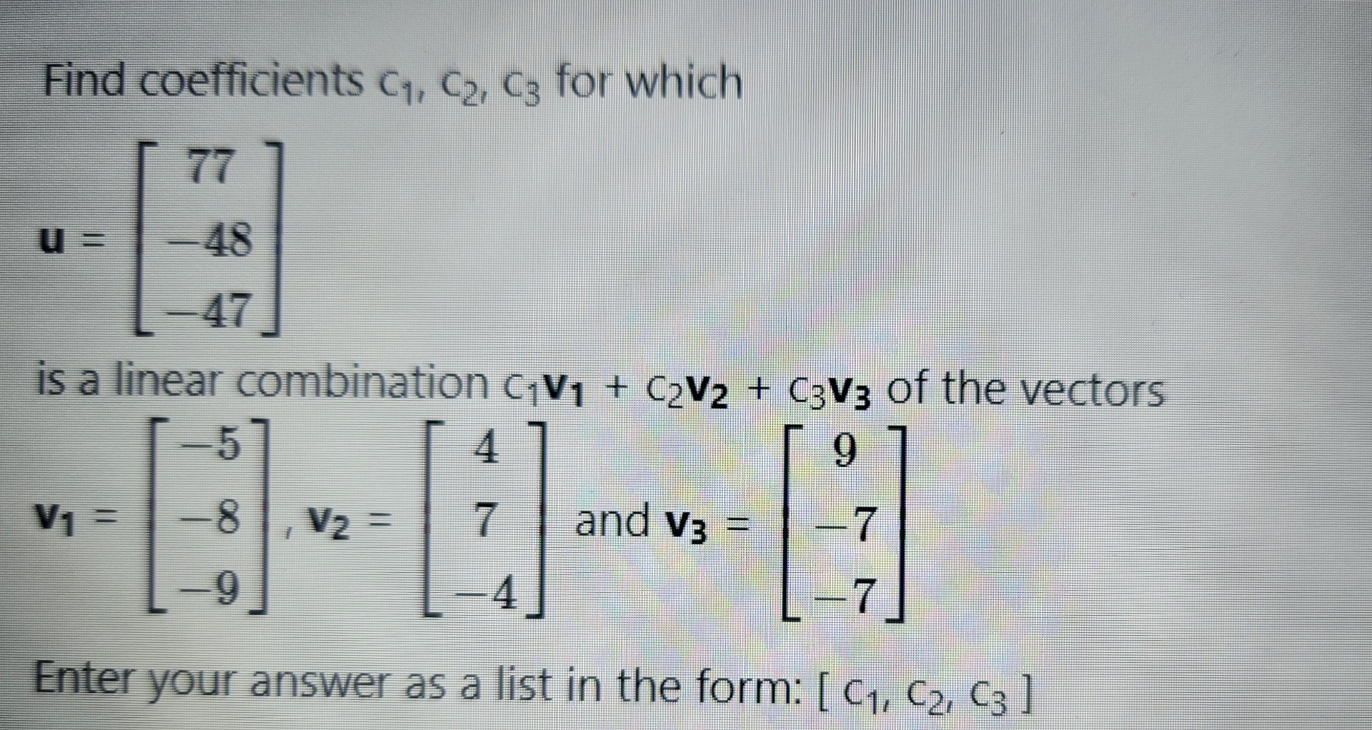 Solved Find coefficients c1,c2,c3 ﻿for whichu=[77-48-47]is a | Chegg.com