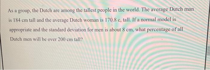 Solved As a group, the Dutch are among the tallest people in | Chegg.com