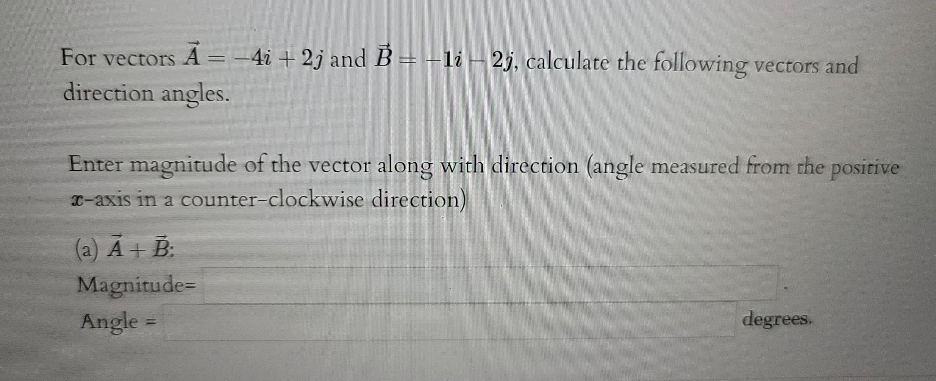 Solved For vectors A=−4i+2j and B=−1i−2j, calculate the | Chegg.com