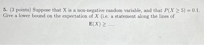 Solved 5. (3 points) Suppose that X is a non-negative random | Chegg.com