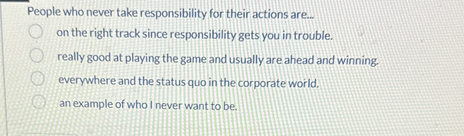 Solved People who never take responsibility for their | Chegg.com