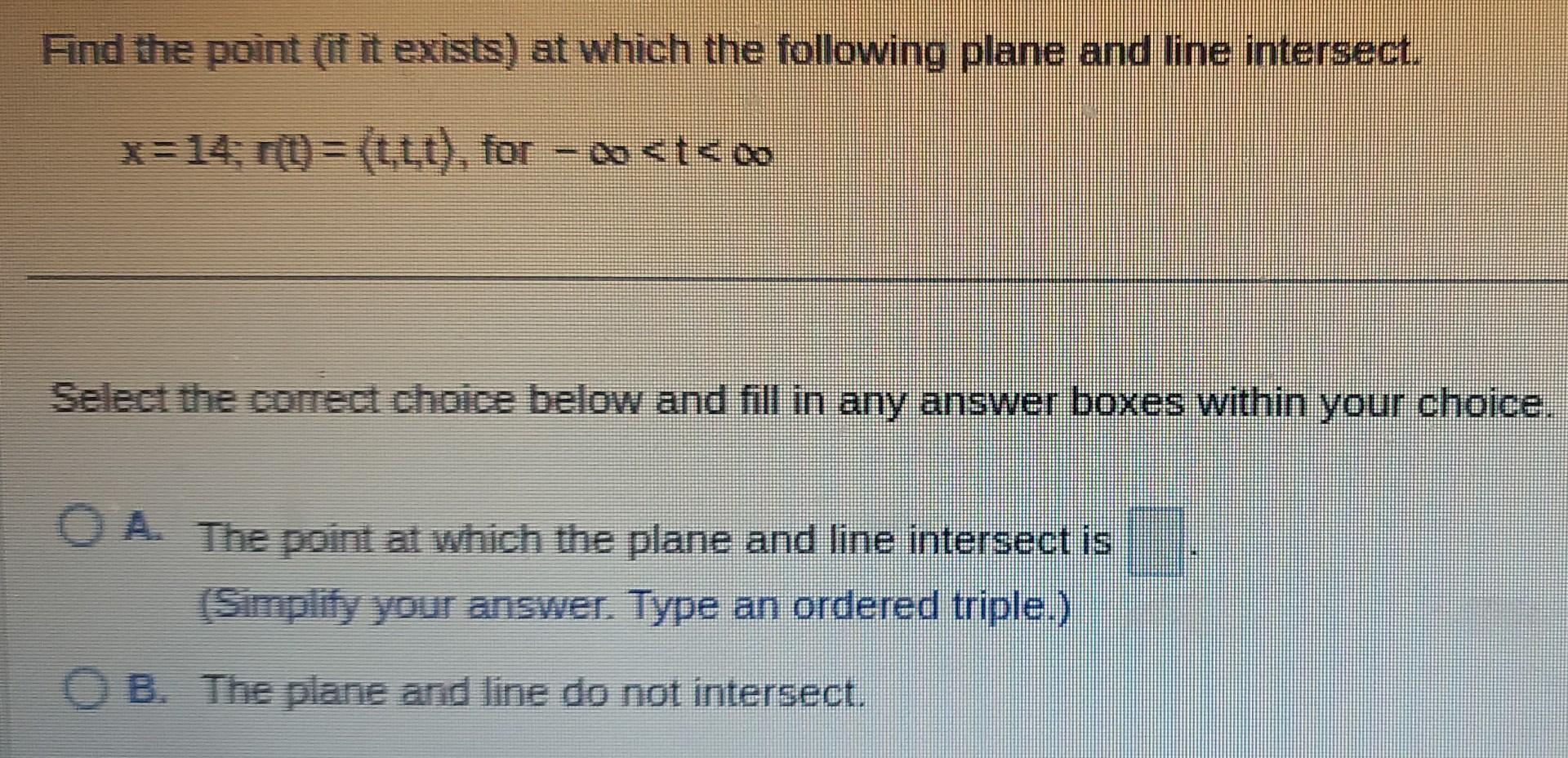 Solved Find the Point (if it exists) at the following plane | Chegg.com