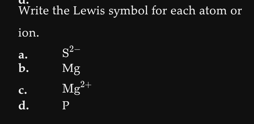 Solved Write the Lewis symbol for each atom or ion. a. S2− | Chegg.com