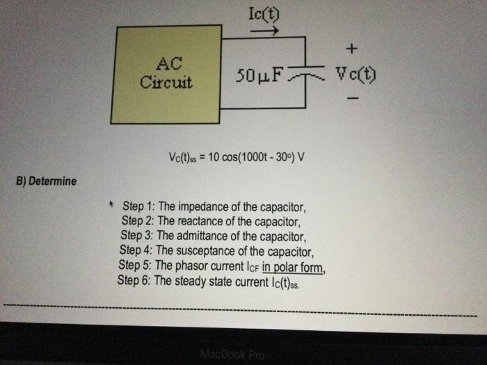 Solved Ict) + AC Circuit 50LF Vct) Vc(t)ss = 10 cos(1000t - | Chegg.com