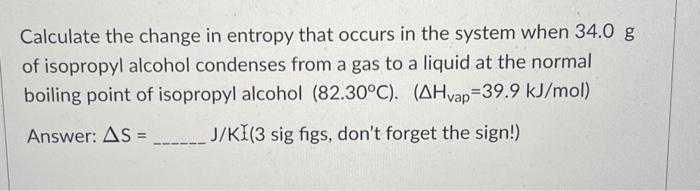 Solved Calculate the change in entropy that occurs in the | Chegg.com