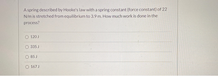 Solved A spring described by Hooke's law with a spring | Chegg.com