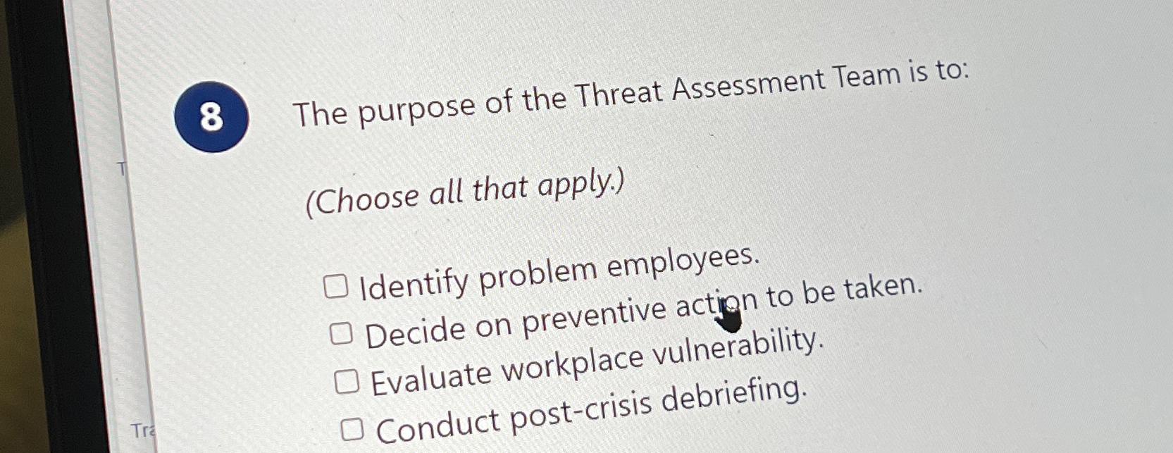 Solved The purpose of the Threat Assessment Team is | Chegg.com