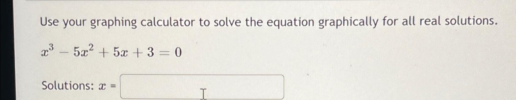 Solved Use your graphing calculator to solve the equation | Chegg.com