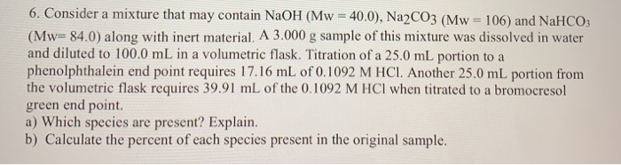 Solved 6. Consider a mixture that may contain NaOH (Mw = | Chegg.com
