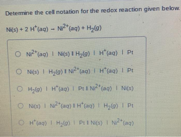 Solved Determine the cell notation for the redox reaction | Chegg.com