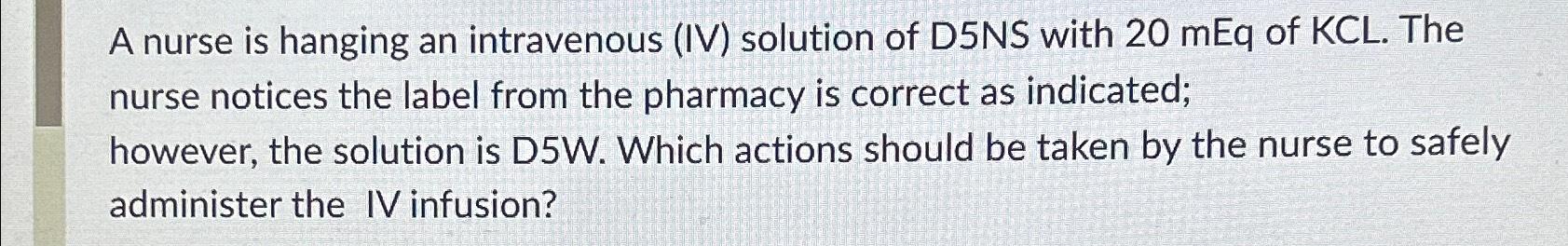 Solved A nurse is hanging an intravenous (IV) ﻿solution of | Chegg.com