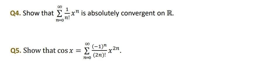 Solved Q4. Show that ∑n=0∞n!1xn is absolutely convergent on | Chegg.com