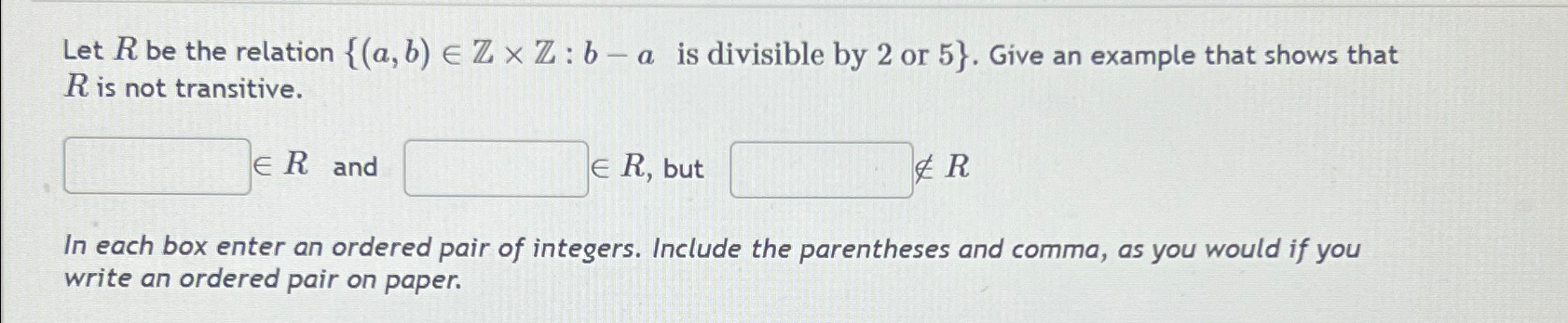 Solved Let R ﻿be the relation is divisible by 2 ﻿or 5 | Chegg.com