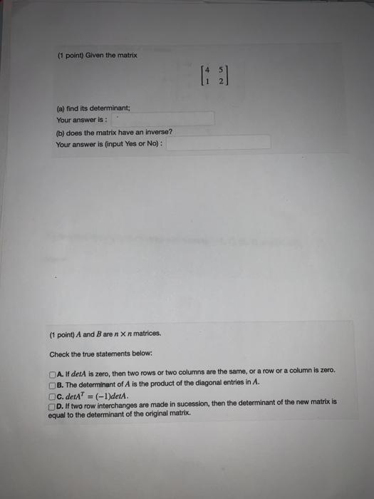 Solved (1 point) Given the matrix (a) find its determinant: | Chegg.com