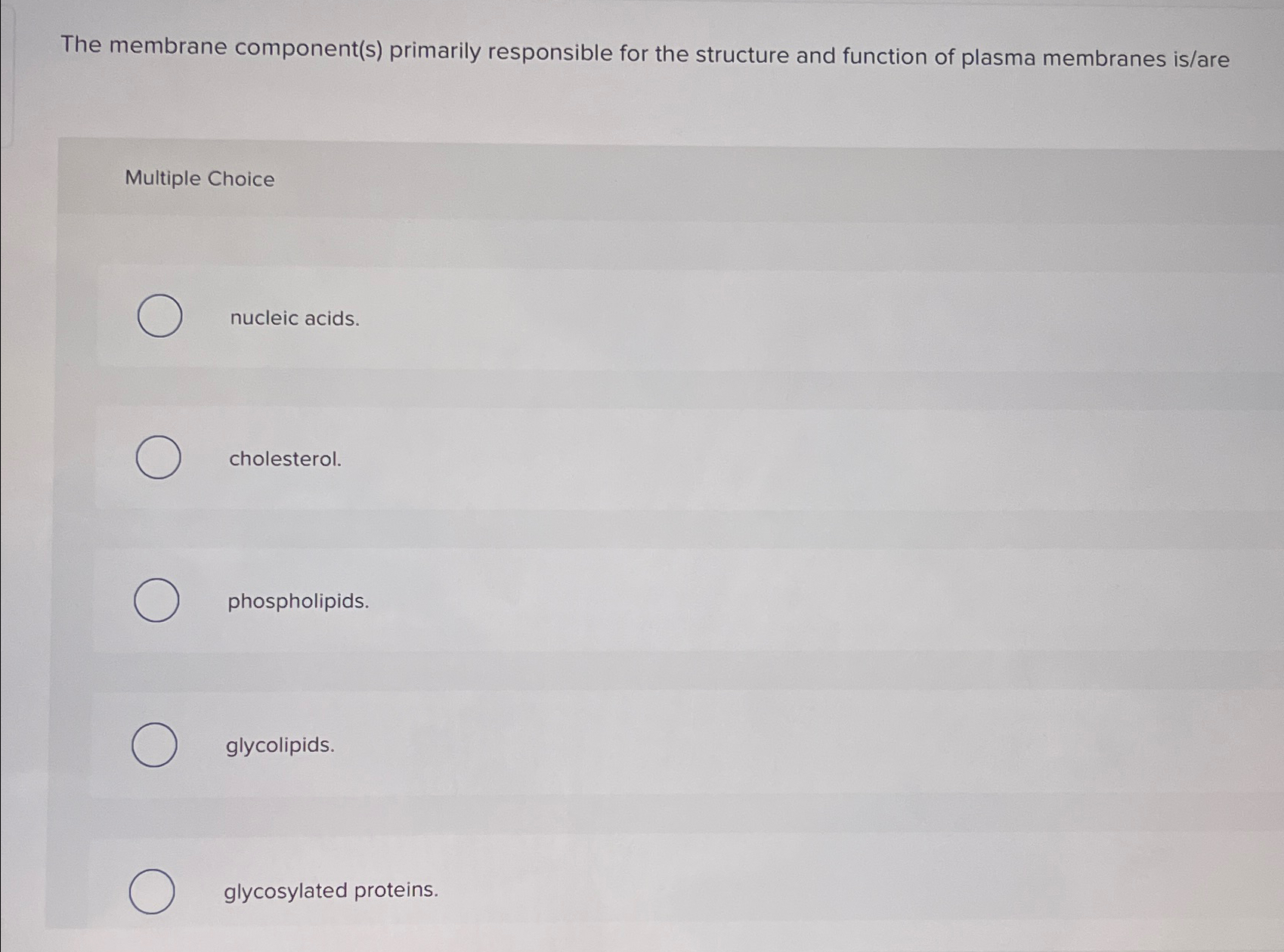 Solved The membrane component(s) ﻿primarily responsible for | Chegg.com