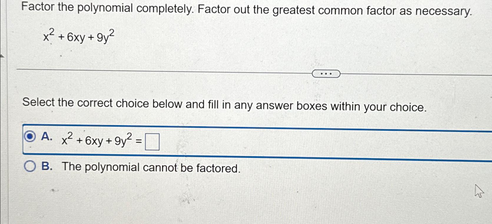 Solved Factor the polynomial completely. Factor out the | Chegg.com