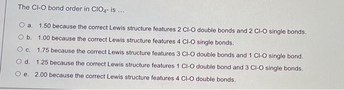 Solved The CI-O bond order in CIO4- is ... O a 1.50 because | Chegg.com
