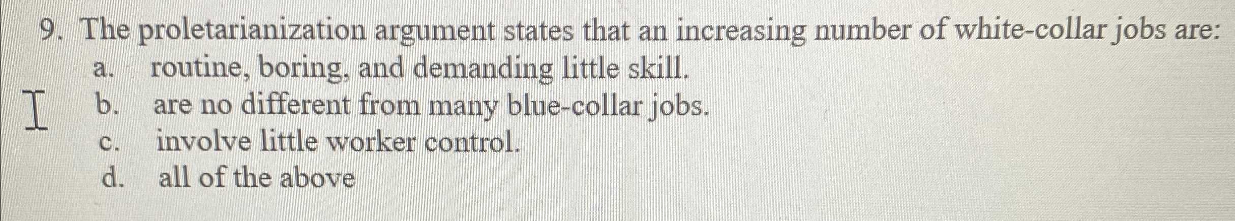 Solved The proletarianization argument states that an | Chegg.com