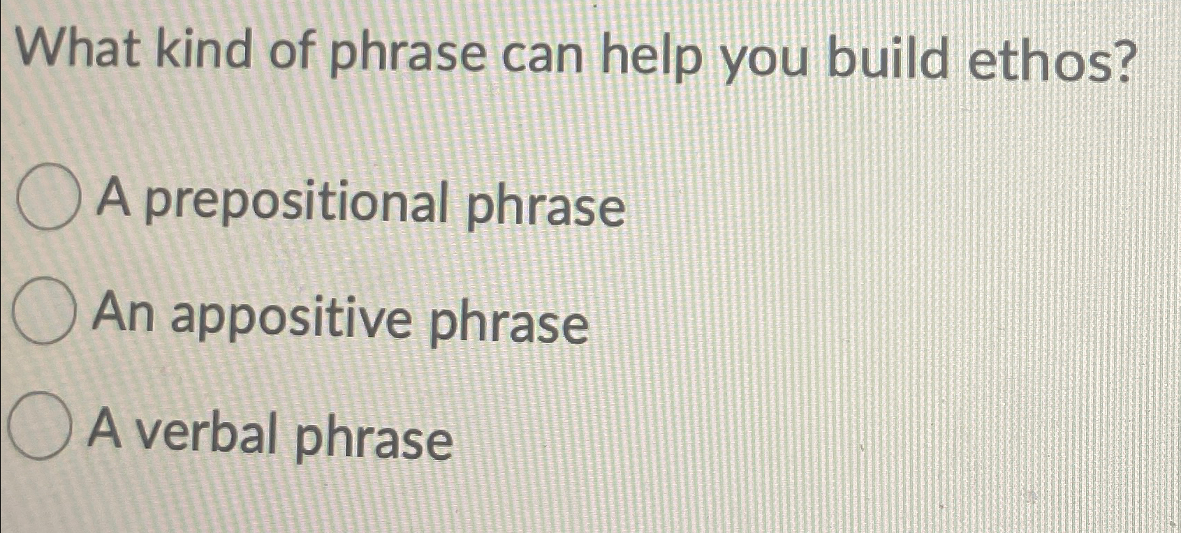 Solved What kind of phrase can help you build ethos?A | Chegg.com