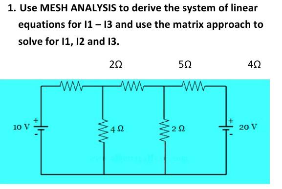 Solved 1. Use MESH ANALYSIS to derive the system of linear | Chegg.com