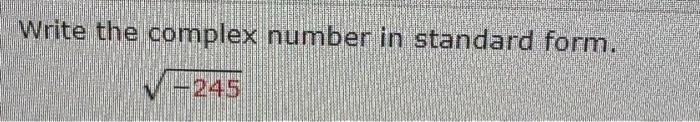 Write the complex number in standard form. −245 | Chegg.com