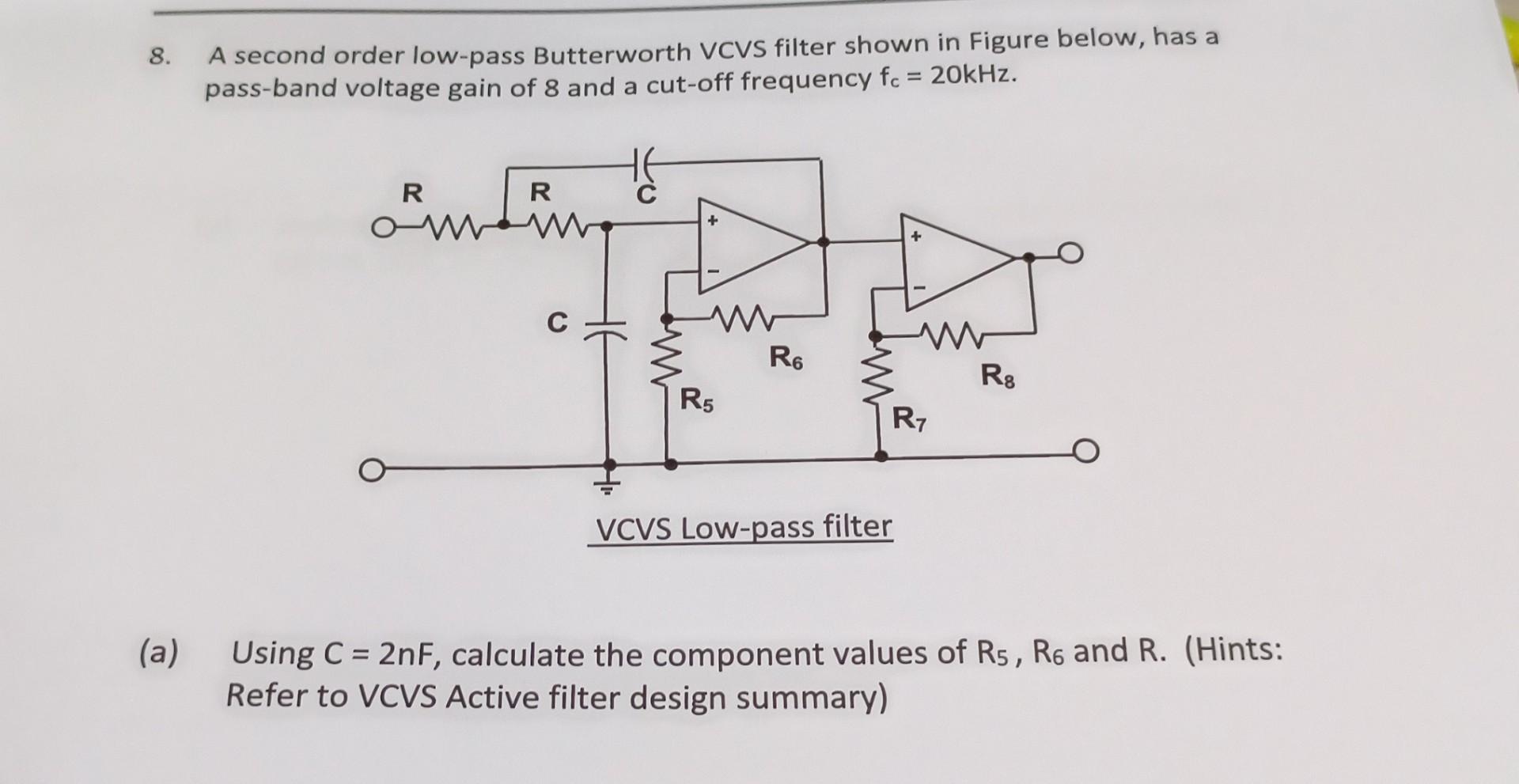 Solved 8. A second order low-pass Butterworth VCVS filter | Chegg.com Solved 8. A second order low-pass Butterworth VCVS filter | Chegg.com