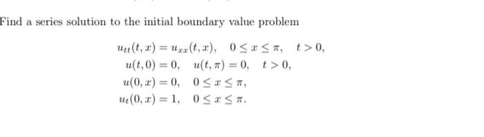 Solved Find a series solution to the initial boundary value | Chegg.com