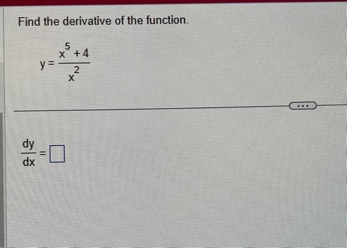 Solved Find the derivative of the function. y=x2x5+4 dxdy= | Chegg.com