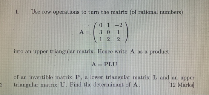 Solved 1. Use row operations to turn the matrix (of rational | Chegg.com