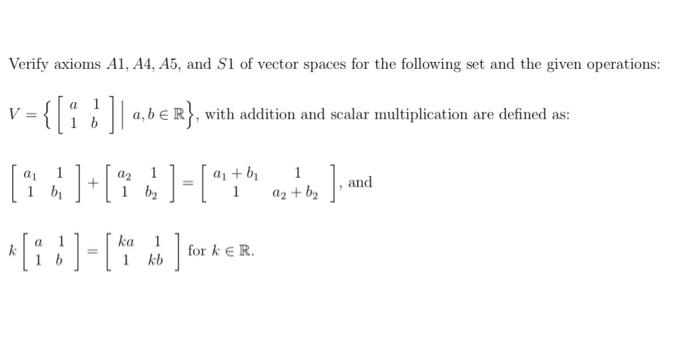 Solved Verify axioms A1, A4, A5, and S1 of vector spaces for | Chegg.com