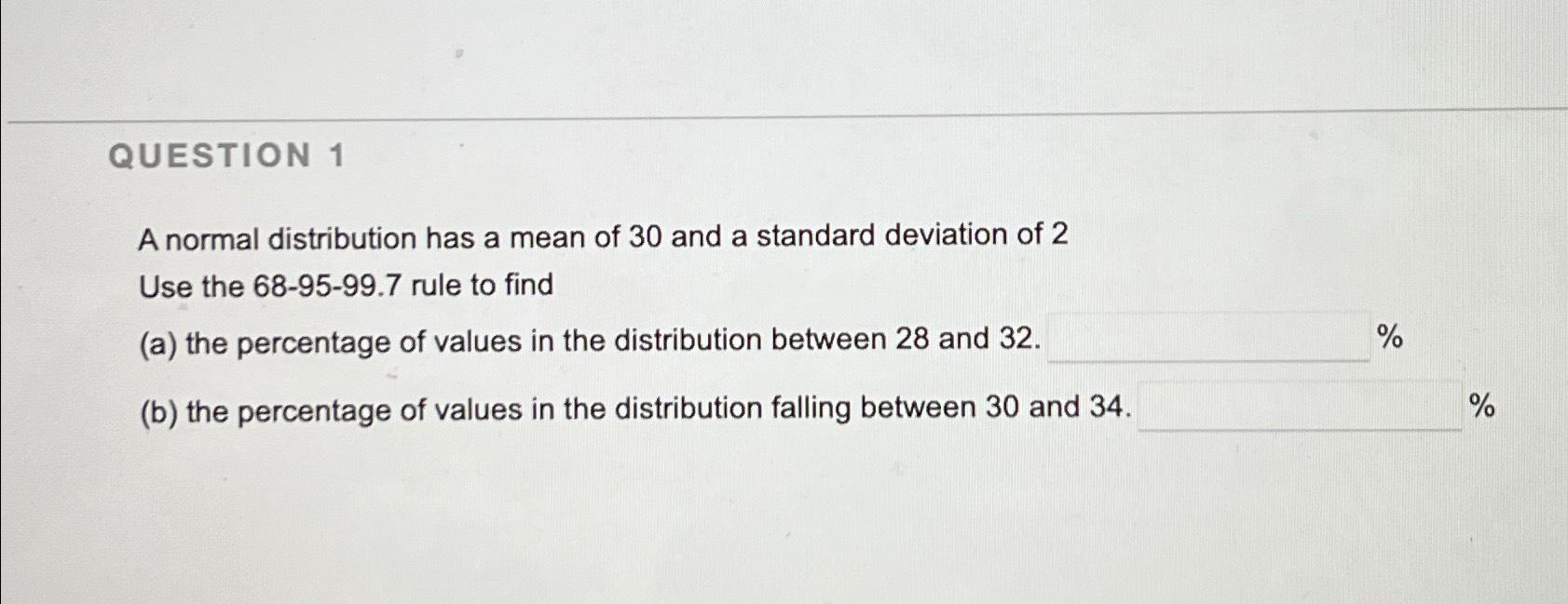 Solved QUESTION 1A normal distribution has a mean of 30 ﻿and | Chegg.com