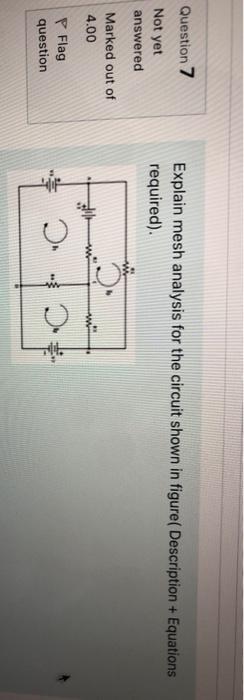 Solved Question 7 Explain mesh analysis for the circuit | Chegg.com