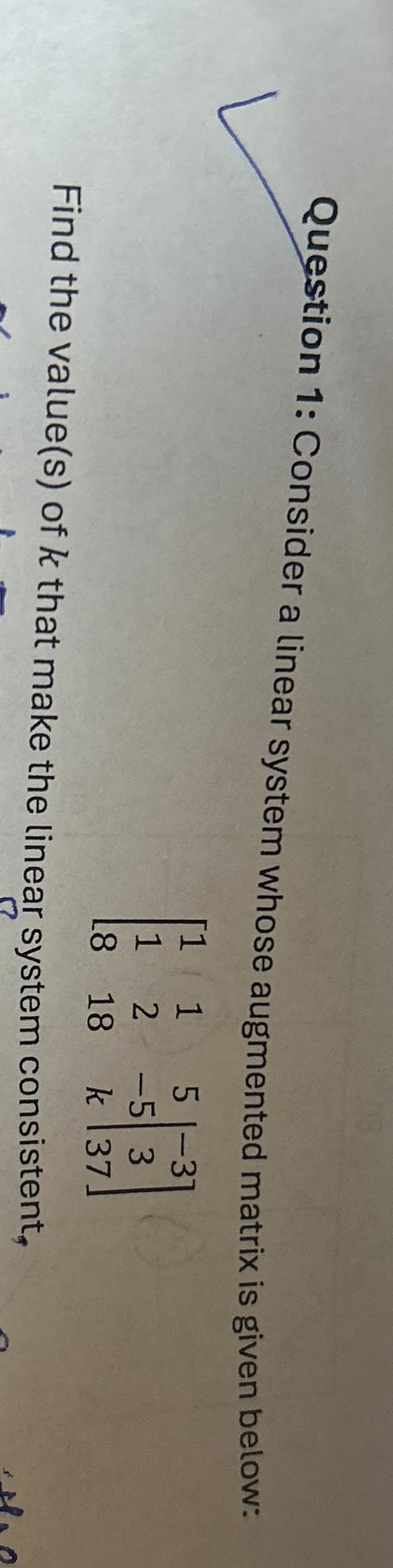 Solved Question 1 Consider A Linear System Whose Augmented 8662