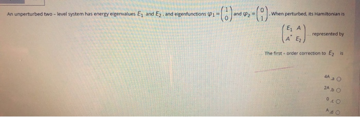 Solved An unperturbed two-level system has energy | Chegg.com