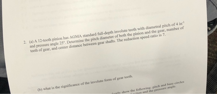 Solved 2. (a) A 12-tooth pinion has AGMA standard full-depth | Chegg.com