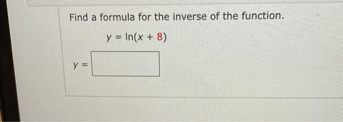 Solved Find A Formula For The Inverse Of The Function