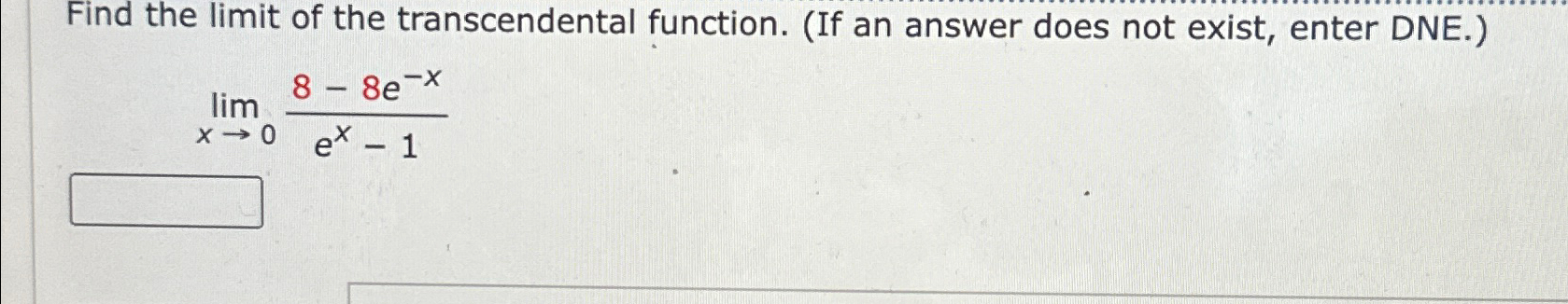 Solved Find the limit of the transcendental function. (If an | Chegg.com