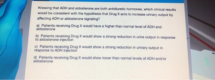 Solved Knowing that ADH and aldosterone are both | Chegg.com