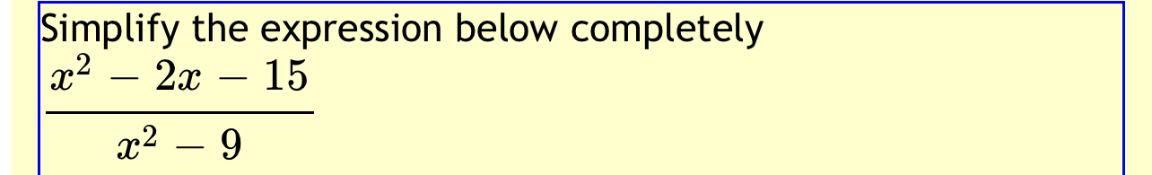 Solved Simplify the expression below completelyx2-2x-15x2-9 | Chegg.com