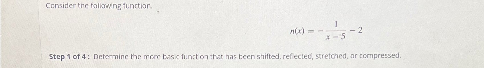 Solved Consider the following function.n(x)=-1x-5-2Step 1 | Chegg.com
