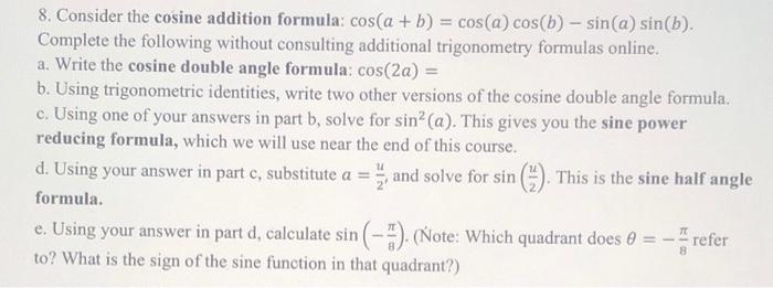 Solved 8. Consider the cosine addition formula: cos(a + b) = | Chegg.com