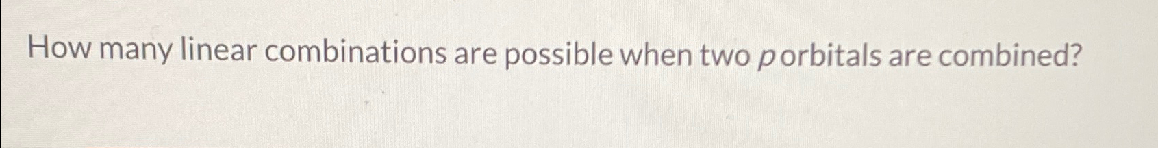 Solved How many linear combinations are possible when two | Chegg.com