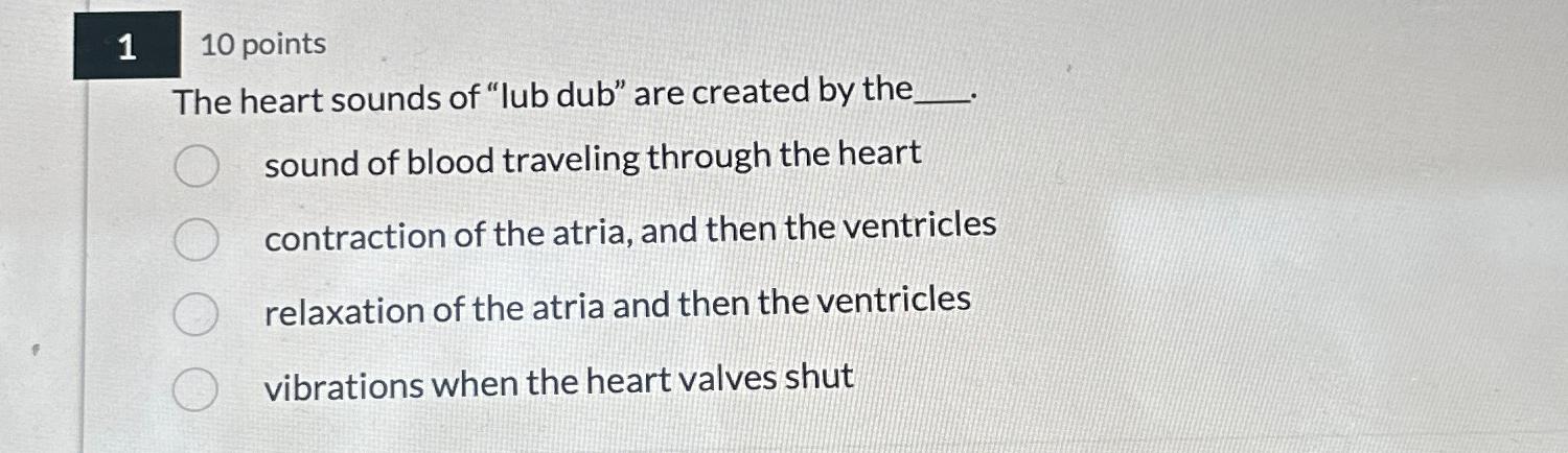 Solved 110 ﻿pointsThe heart sounds of "lub dub" are created | Chegg.com