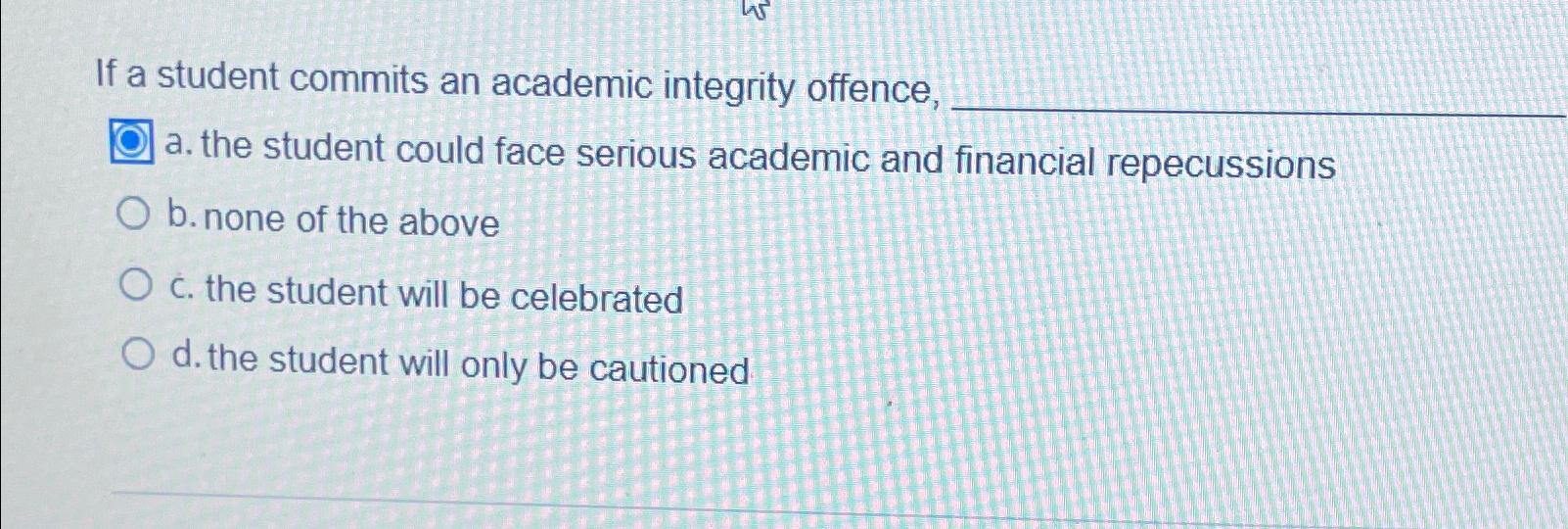 Solved If a student commits an academic integrity offence,a. | Chegg.com