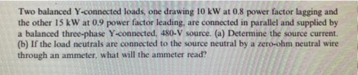 Solved Two balanced Y-connected loads, one drawing 10 kW at | Chegg.com