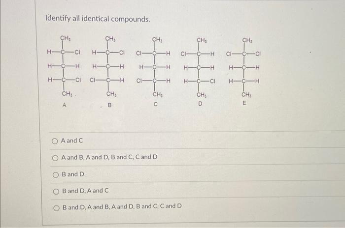 Solved Identify all identical compounds. A and C A and B,A | Chegg.com