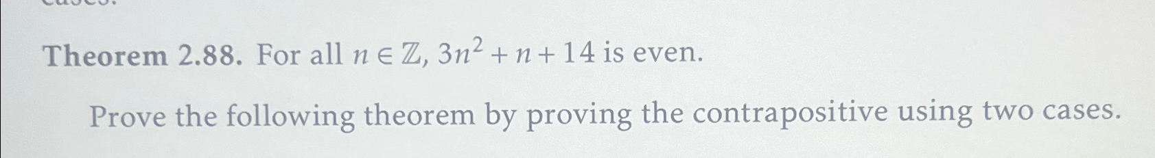 Solved Theorem 2.88. ﻿For all ninZ,3n2+n+14 ﻿is even.Prove | Chegg.com