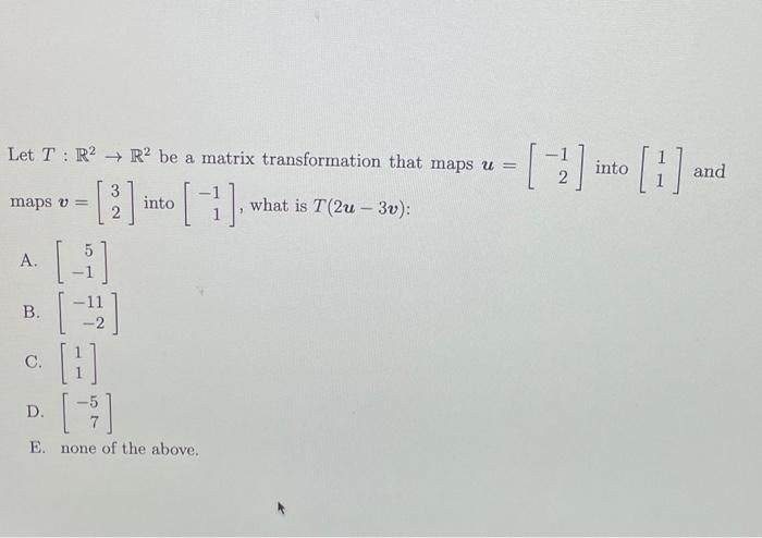 Solved Let T:R2→R2 be a matrix transformation that maps | Chegg.com